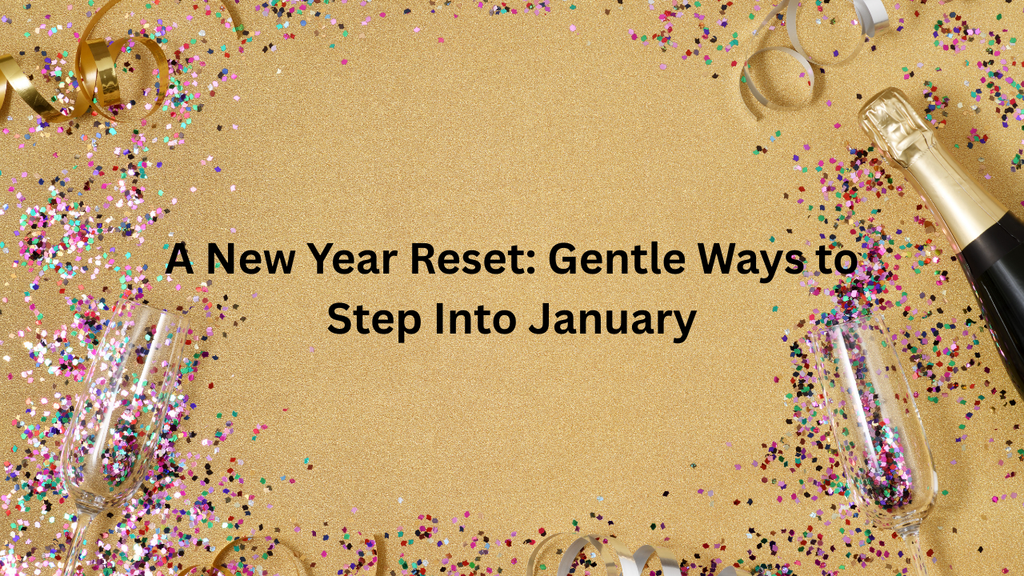 🌅 A New Year Reset: Gentle Ways to Step Into January
